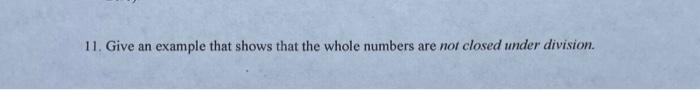 Solved 11. Give an example that shows that the whole numbers | Chegg.com