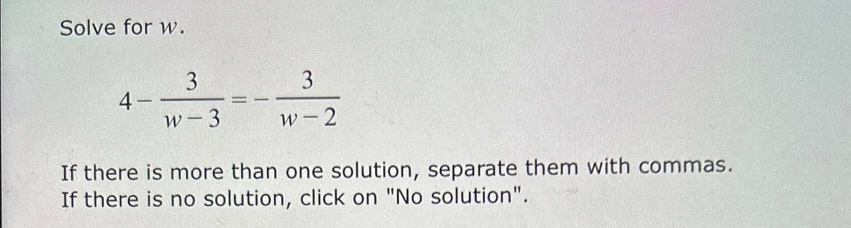 Solved Solve for w.4-3w-3=-3w-2If there is more than one | Chegg.com