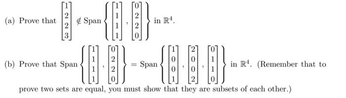 Solved (a) Prove that ⎣⎡1223⎦⎤∈/Span⎩⎨⎧⎣⎡1111⎦⎤,⎣⎡0220⎦⎤⎭⎬⎫ | Chegg.com