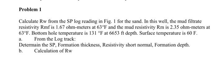 Solved Calculate Rw from the SP log reading in Fig. 1 for | Chegg.com