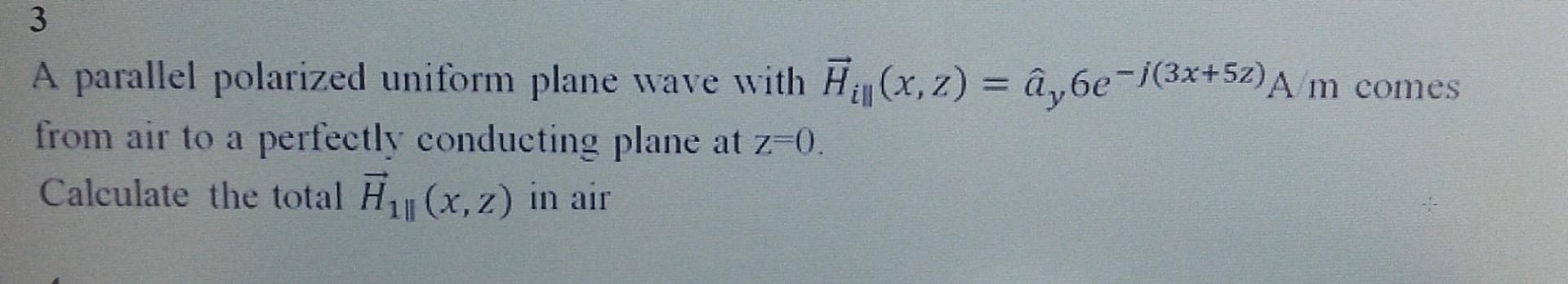 Solved A parallel polarized uniform plane wave with | Chegg.com