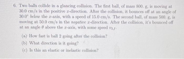 Solved 6. Two balls collide in a glancing collision. The | Chegg.com