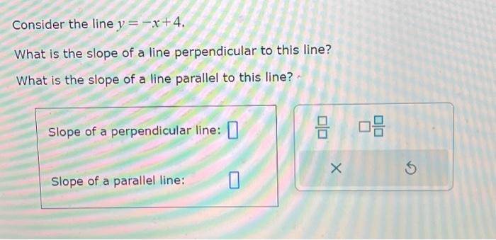Solved Consider the line y=−x+4. What is the slope of a line | Chegg.com