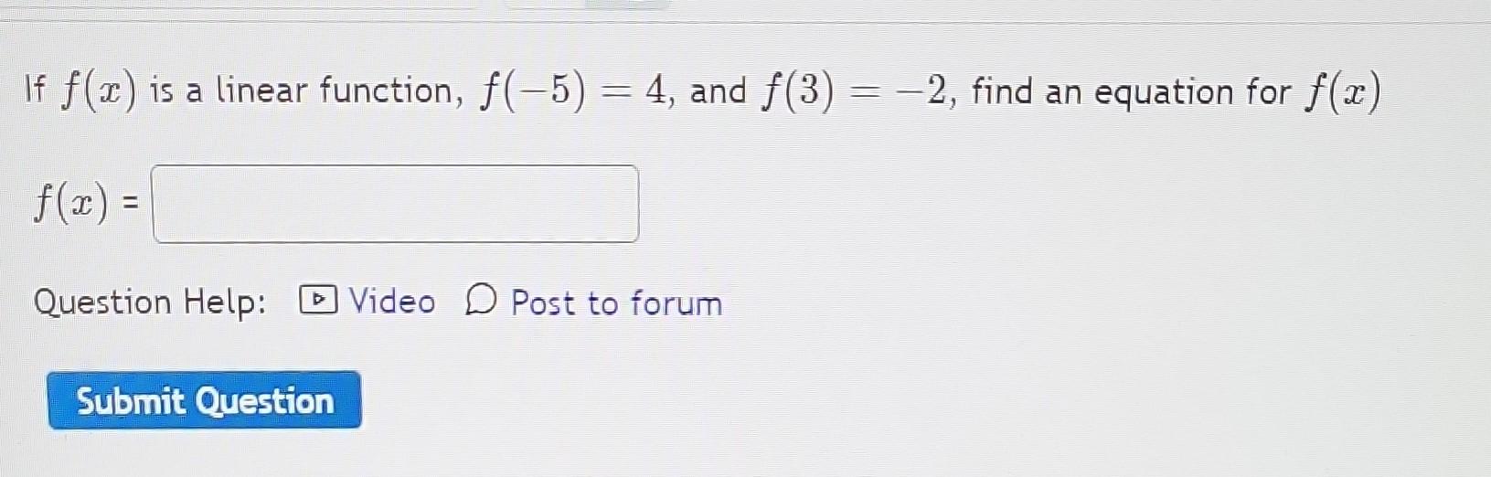 Solved If f(x) is a linear function, f(−5)=4, and f(3)=−2, | Chegg.com