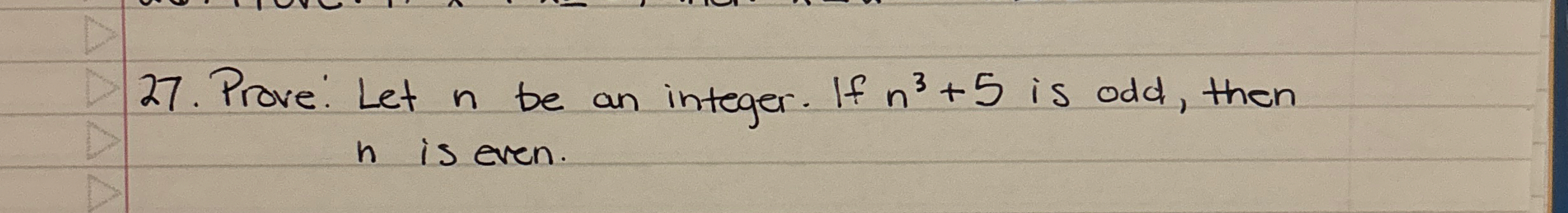 Solved Prove: Let n ﻿be an integer. If n3+5 ﻿is odd, then n | Chegg.com