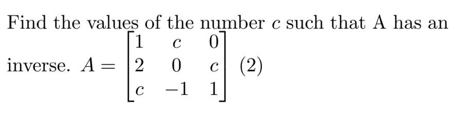 Solved Find the values of the number c such that A has an | Chegg.com