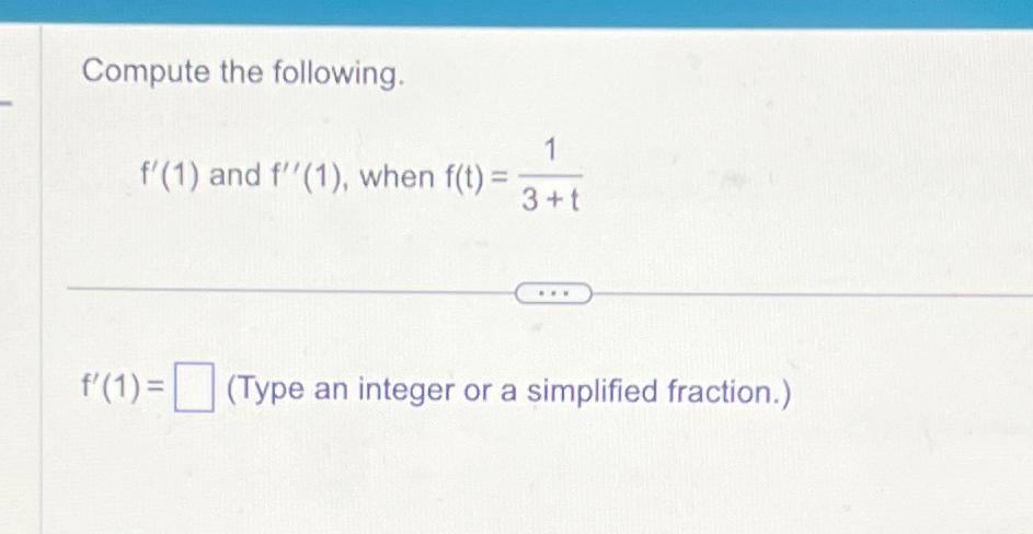 Solved Compute the following.f'(1) ﻿and f''(1), ﻿when | Chegg.com