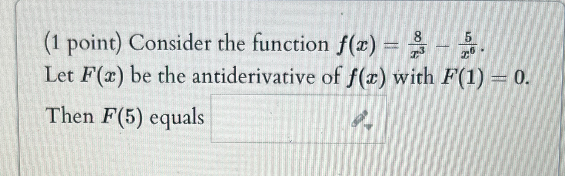 Solved (1 ﻿point) ﻿Consider the function f(x)=8x3-5x6. ﻿Let | Chegg.com