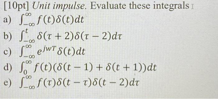 Solved [10pt] Unit impulse. Evaluate these integrals I a) | Chegg.com