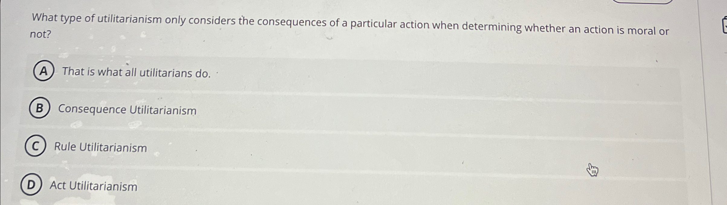 Solved What type of utilitarianism only considers the | Chegg.com