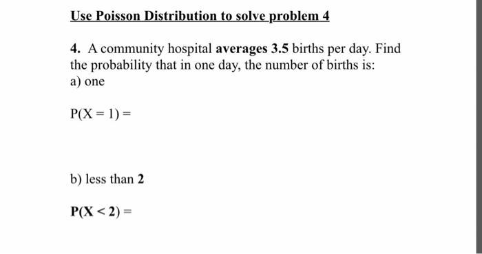 Solved Use Poisson Distribution to solve problem 4 4. A | Chegg.com