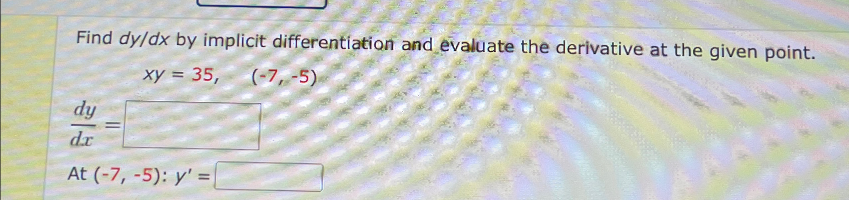 Solved Find dydx ﻿by implicit differentiation and evaluate | Chegg.com