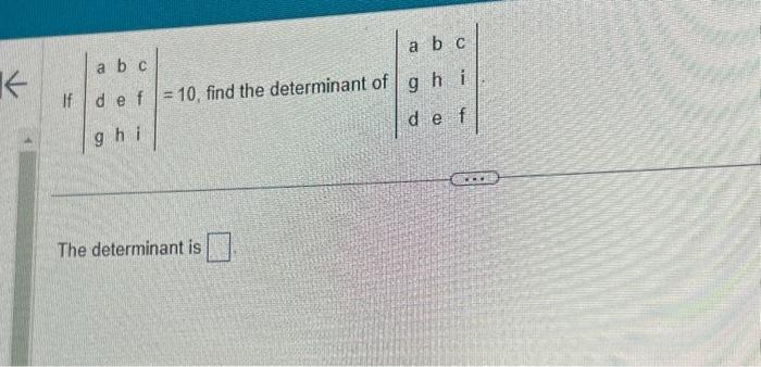 Solved K If a b c a b c def=10, find the determinant of g h | Chegg.com