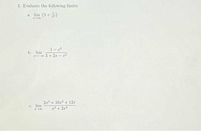 Solved 3. Evaluate the following limits: a. limx→∞(3+x2π) b. | Chegg.com