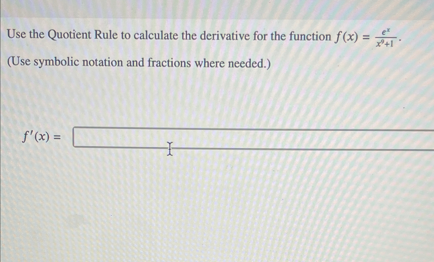 Solved Use the Quotient Rule to calculate the derivative for | Chegg.com