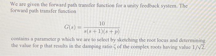 Solved We are given the forward path transfer function for a | Chegg.com