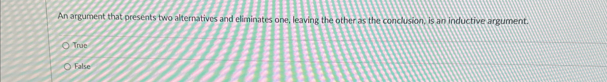 Solved An argument that presents two alternatives and | Chegg.com