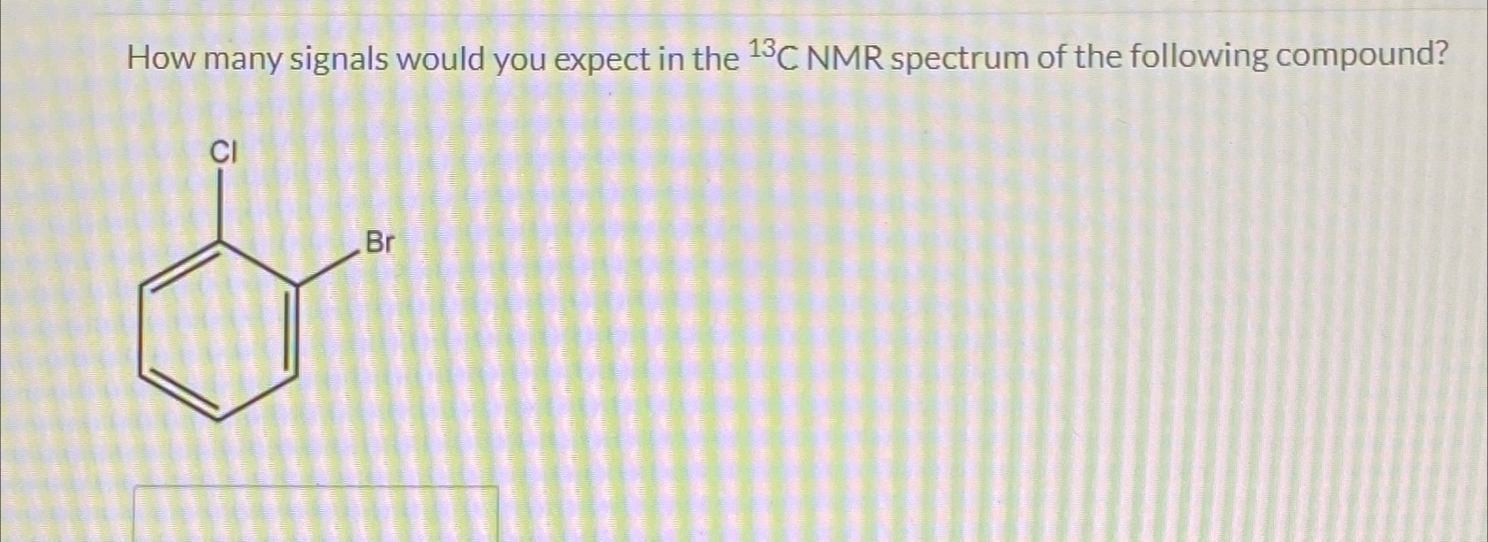 Solved How many signals would you expect in the ?13C ﻿NMR | Chegg.com