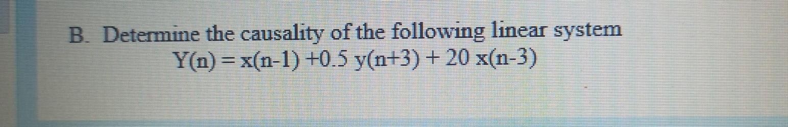 Solved B. Determine the causality of the following linear | Chegg.com