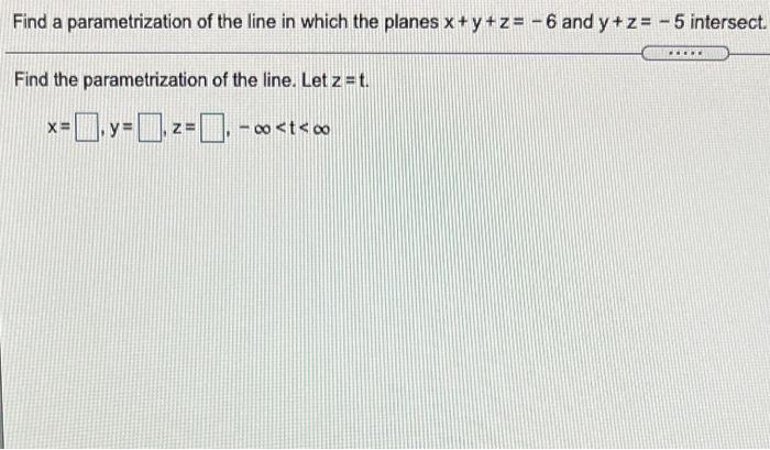 Solved Find A Parametrization Of The Line In Which The