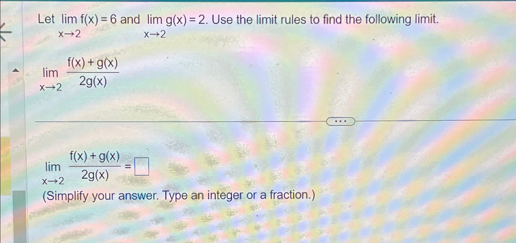 Solved Let limx→2f(x)=6 ﻿and limx→2g(x)=2. ﻿Use the limit | Chegg.com