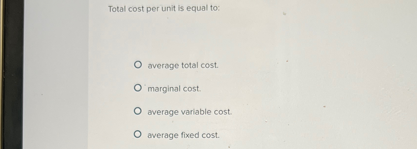 Solved Total cost per unit is equal to:average total | Chegg.com