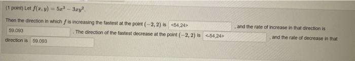 Solved (1 point) Let f(x,y)=5x3−3xy2. Then the direction in | Chegg.com