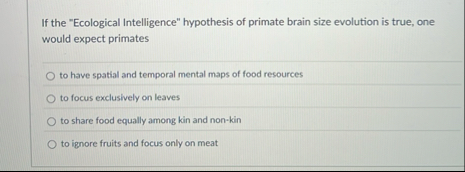 Solved If the "Ecological Intelligence" hypothesis of | Chegg.com