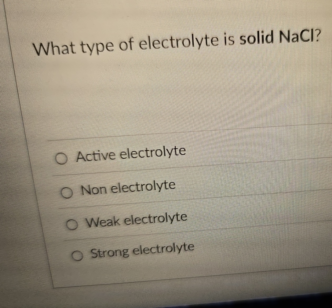 Solved What type of electrolyte is solid NaCl ?Active | Chegg.com