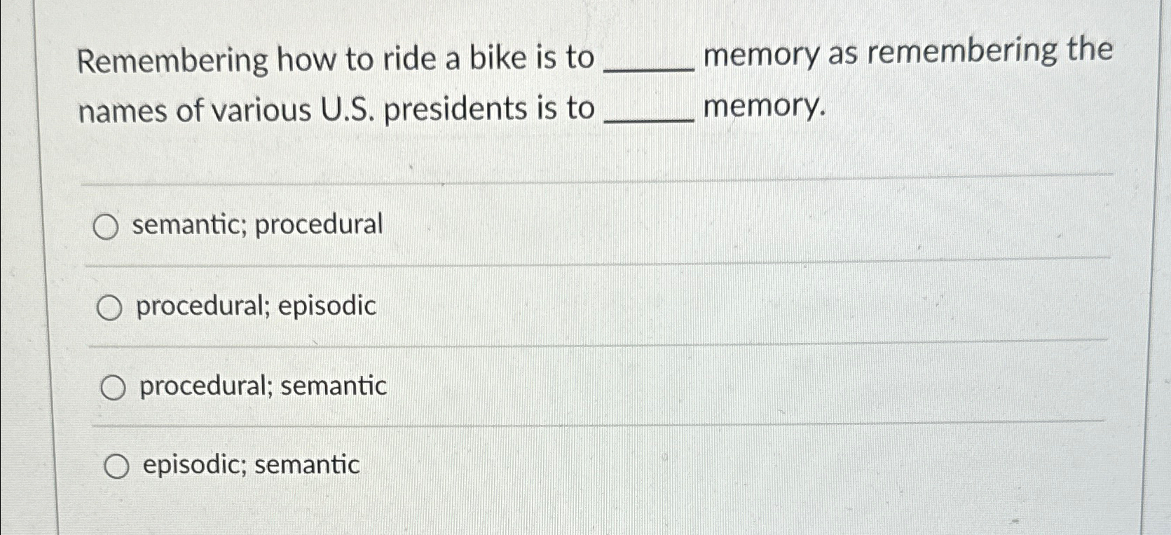 Solved Remembering how to ride a bike is to memory as | Chegg.com