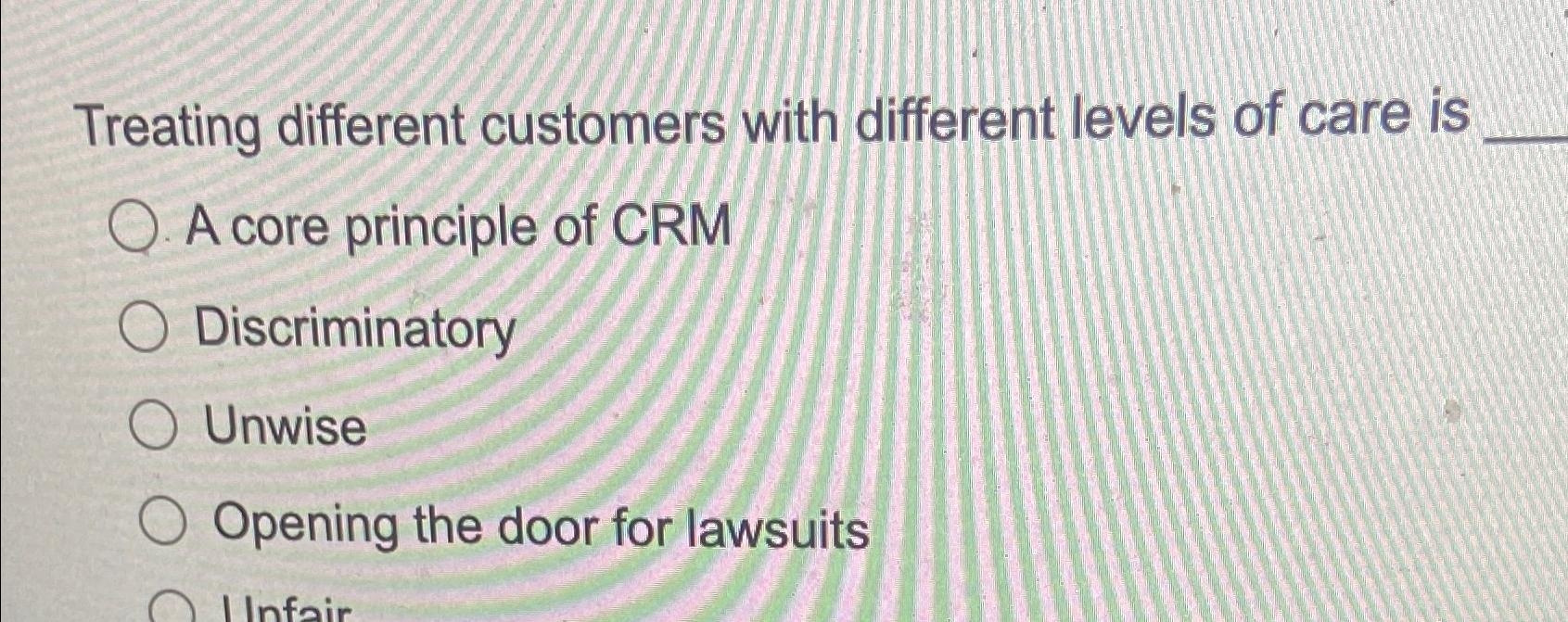 Solved Treating different customers with different levels of | Chegg.com