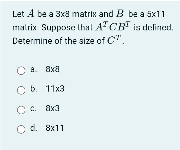 Solved Let A be a 3x8 matrix and B be a 5x11 a matrix. | Chegg.com