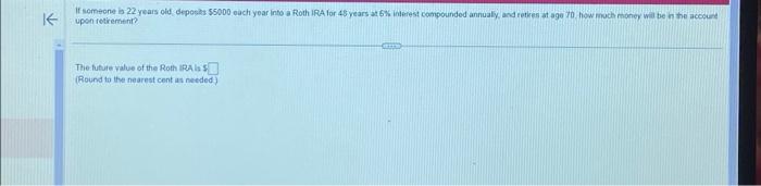 Solved upen retirement? The future value of the Roth IRA lis | Chegg.com
