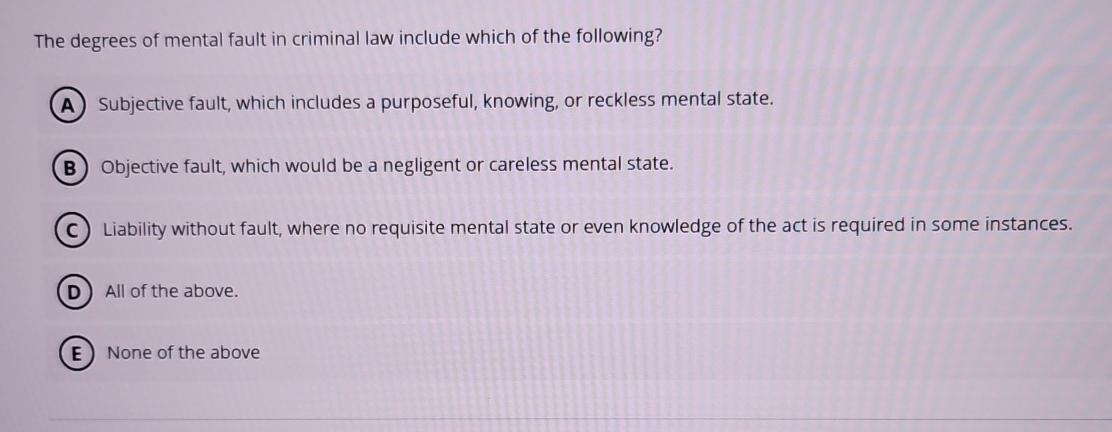 Solved The degrees of mental fault in criminal law include | Chegg.com