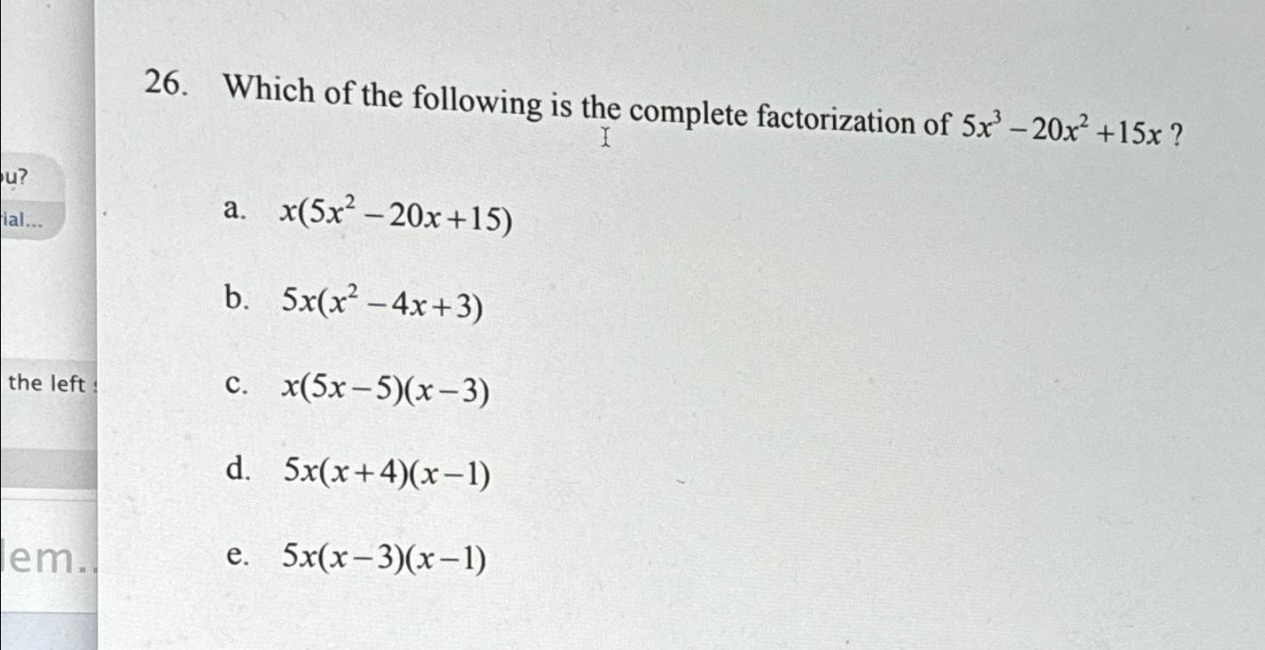 Solved Which of the following is the complete factorization | Chegg.com