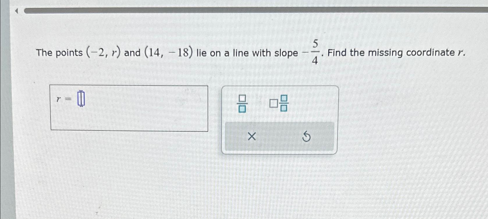 Solved The points (-2,r) ﻿and (14,-18) ﻿lie on a line with | Chegg.com