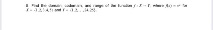 Solved 5. Find the domain, codomain, and range of the | Chegg.com