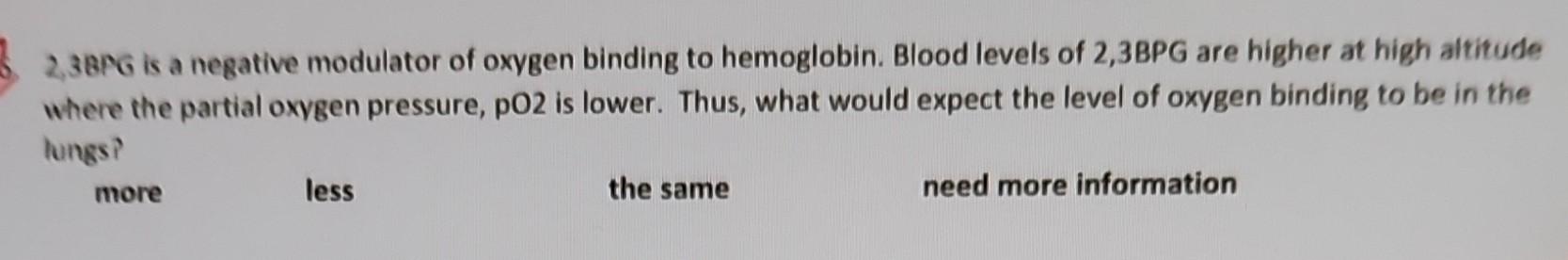 Solved 2,3BPG is a negative modulator of oxygen binding to | Chegg.com