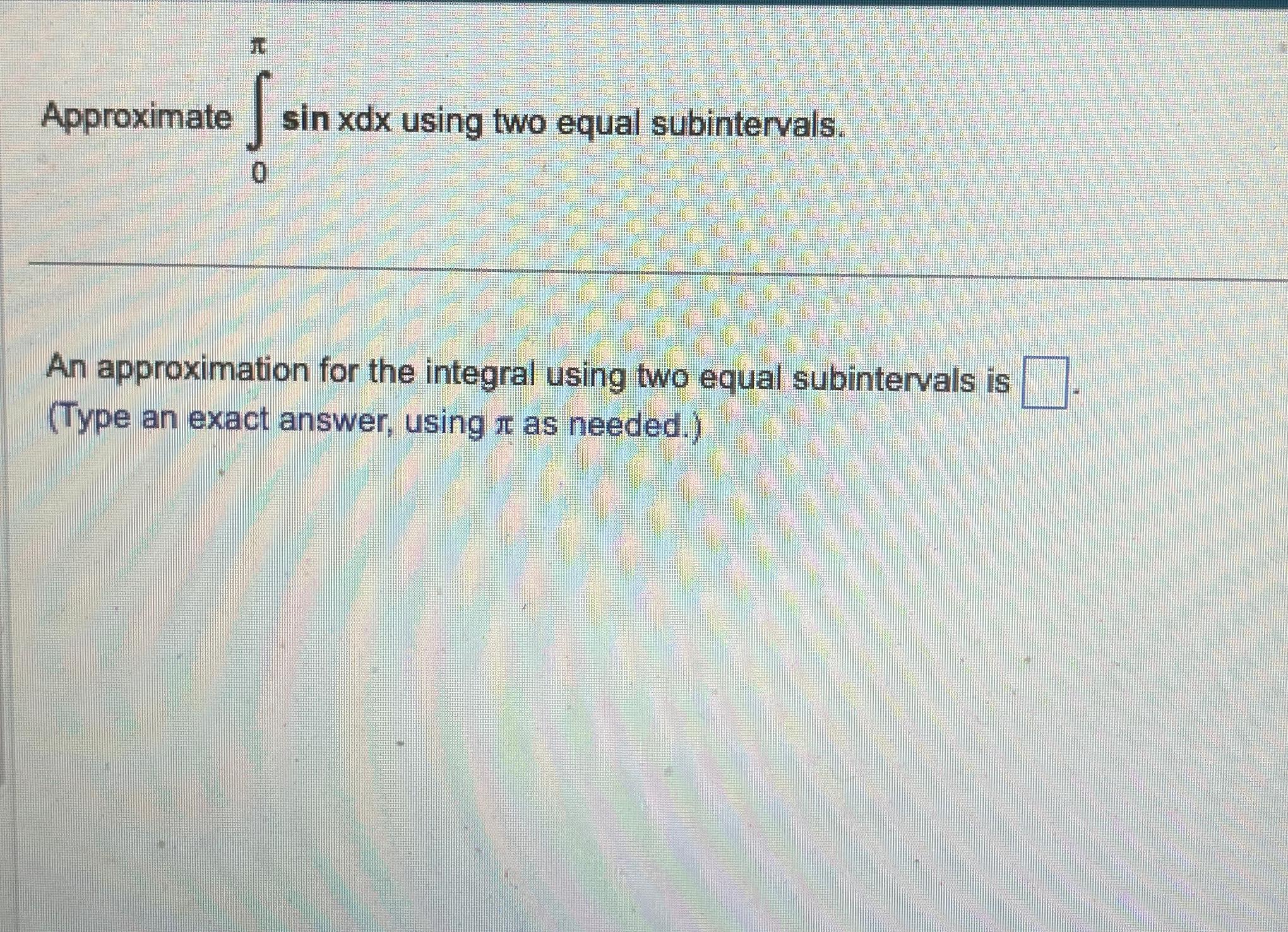 Solved Approximate ∫0πsinxdx ﻿using two equal | Chegg.com