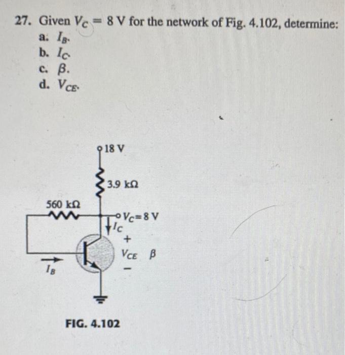 Solved 27. Given Vc = 8 V for the network of Fig. 4.102, | Chegg.com