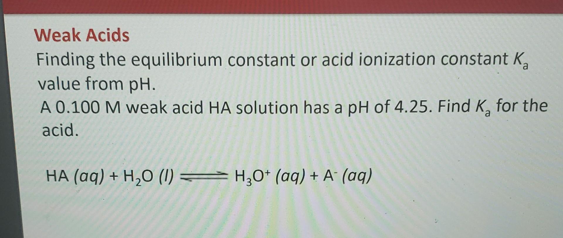 Solved Weak Acids Finding the equilibrium constant or acid | Chegg.com