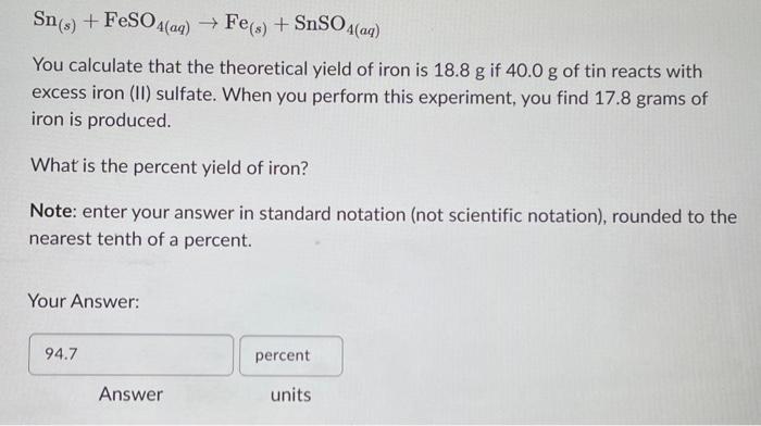Solved Sn(s)+FeSO4(aq)→Fe(s)+SnSO4(aq) You calculate that | Chegg.com