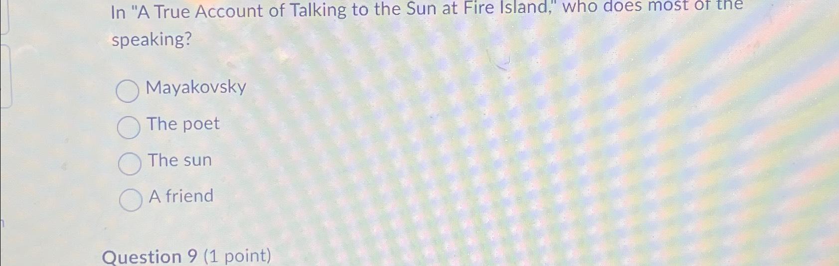 Solved In "A True Account of Talking to the Sun at Fire | Chegg.com
