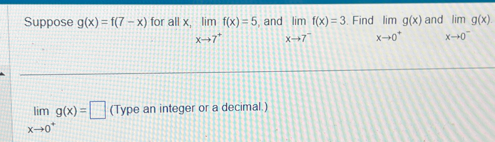 Solved Suppose g(x)=f(7-x) for all x,lim?f(x)=5, and | Chegg.com Solved Suppose g(x)=f(7-x) for all x,lim?f(x)=5, and | Chegg.com