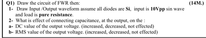 Solved (14M.) (1) Draw the circuit of FWR then: 1- Draw | Chegg.com