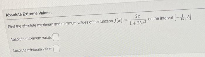 Solved Absolute Extreme Values. Find the absolute maximum | Chegg.com