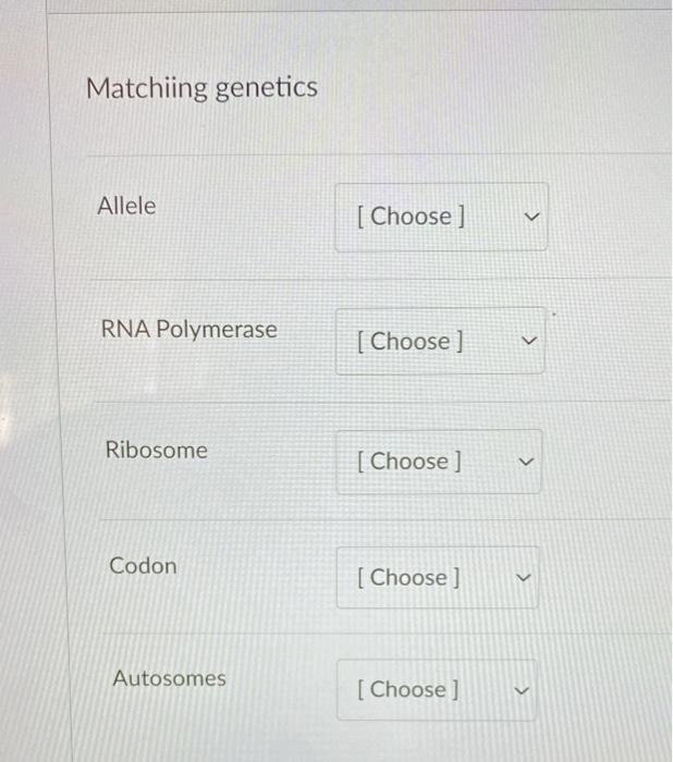 Solved matching genetics: -alternate form of a gene-RNA | Chegg.com