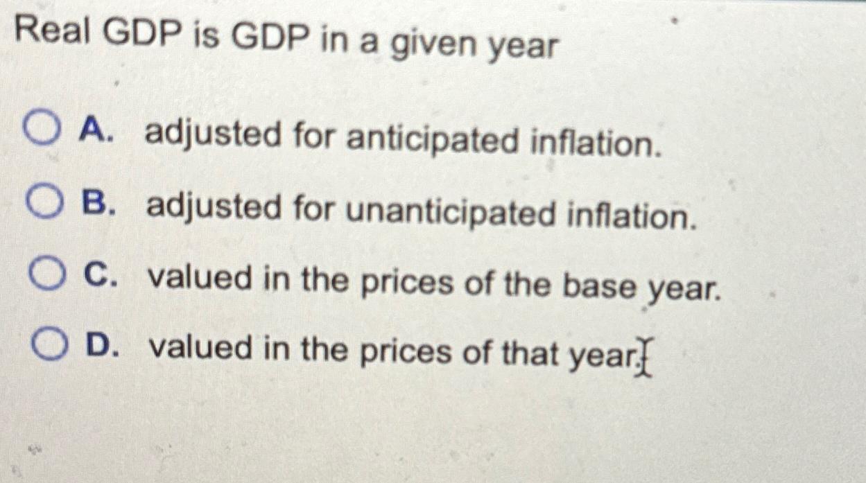 Solved Real GDP is GDP in a given yearA. ﻿adjusted for | Chegg.com