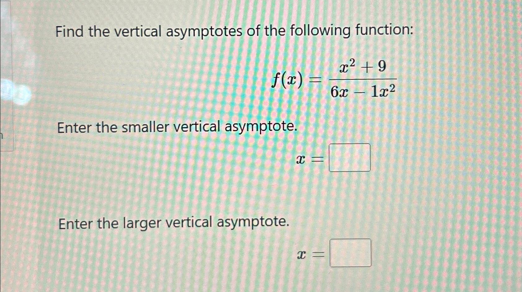Solved Find the vertical asymptotes of the following | Chegg.com