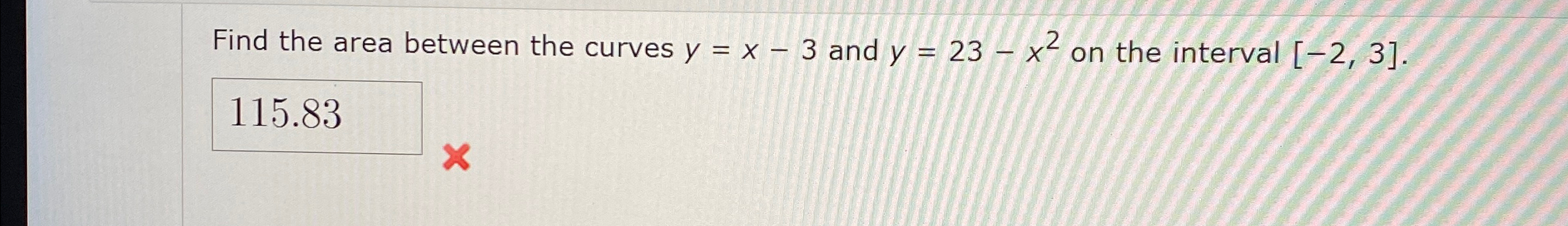 Solved Find the area between the curves y=x-3 ﻿and y=23-x2 | Chegg.com